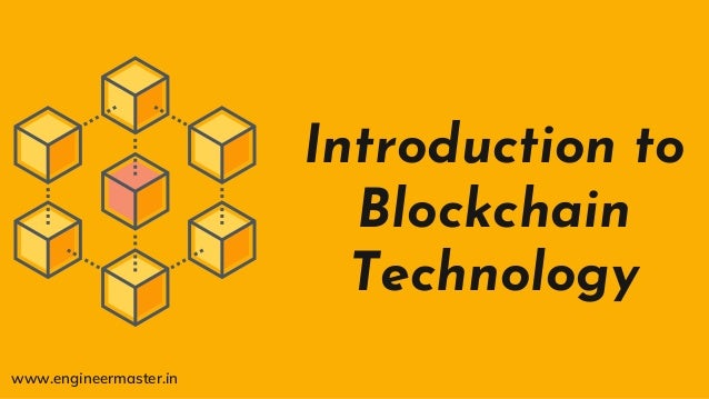 A brief Introduction to Blockchain Technology, Engineer Master Solutions | PPT