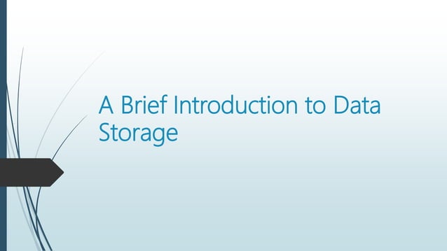 A brief introduction to data storage | PPT