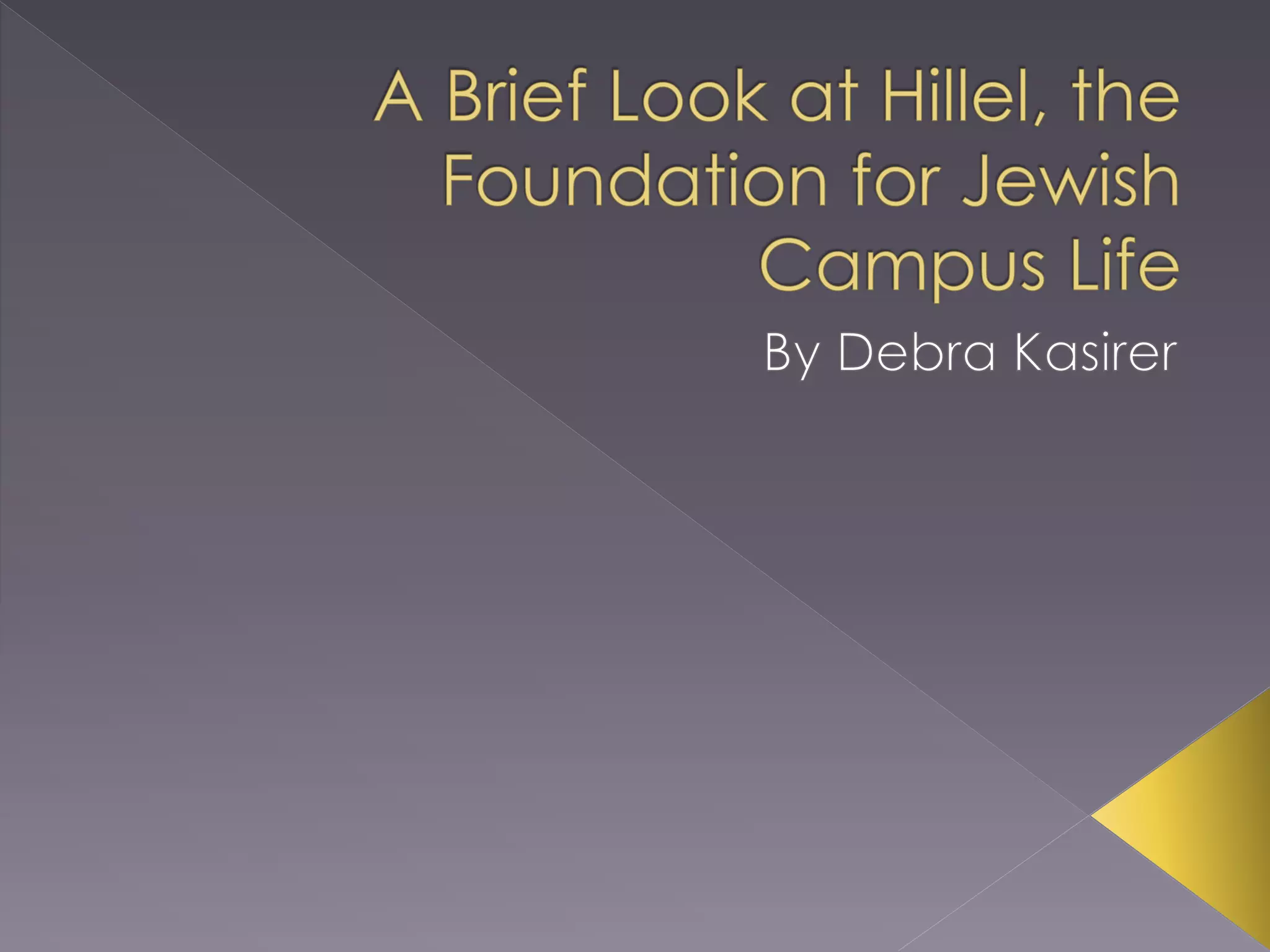A Brief Look at Hillel, the Foundation for Jewish Campus Life | PPT