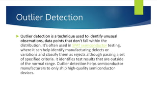 A Brief Overview and Importance of Outlier Detection Method in Semiconductor Manufacturing.pptx
