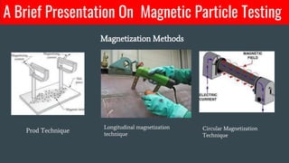 A Brief Presentation On Magnetic Particle Testing | PPTX | Physics ...