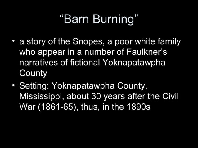 A brief touch on William Faulkner's Barn Burning | PPT