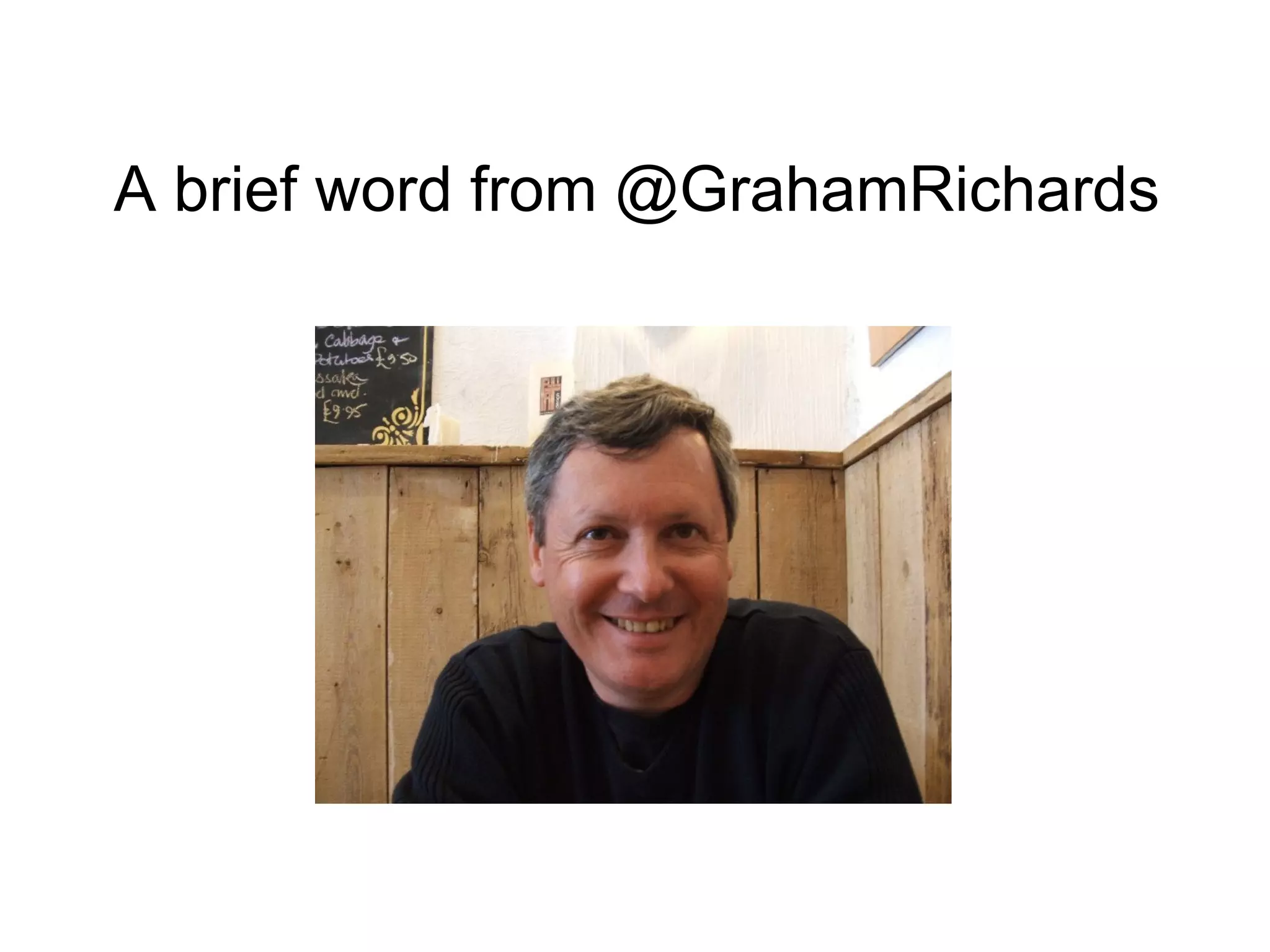 A Brief Word From Graham Richards | PPT