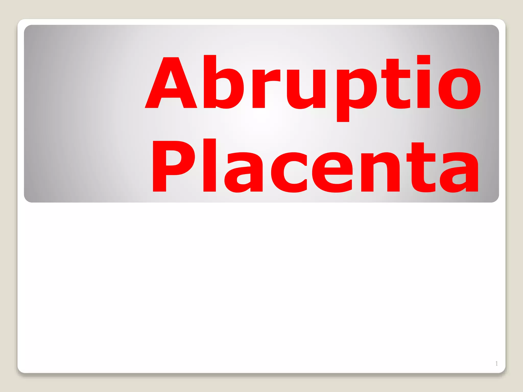 Abruptio placenta- Define, cause, sign and symptoms, Risk Factors ...