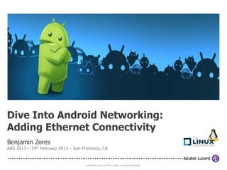 ABS 2013: Dive into Android Networking - Adding Ethernet Connectivity | PPT