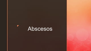 absceso completo PATOLOGIA Y TIPOS DE ABSCESOS.ppt