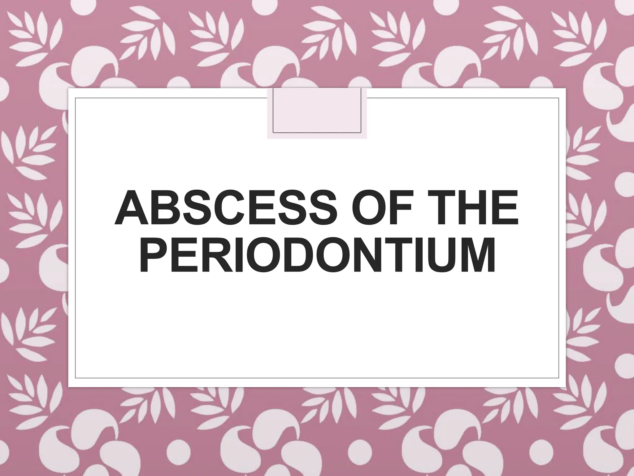 Presentation Abscess Of The Periodontium Pptx