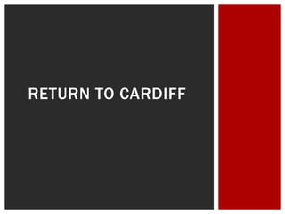 Return to Cardiff | PPT