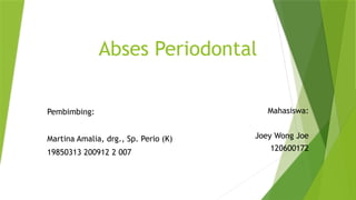 Abses Periodontal, Karakteristik dan Klasifikasi.pptx