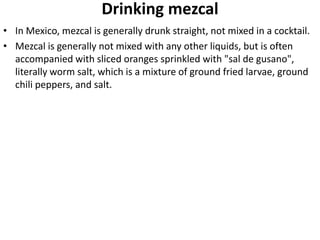 Absinthe, mezcal, snake wine, purl etc | PPTX