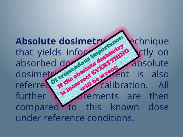 Absolute Dosimetry for the Linear Accelerator | PPT | Free Download