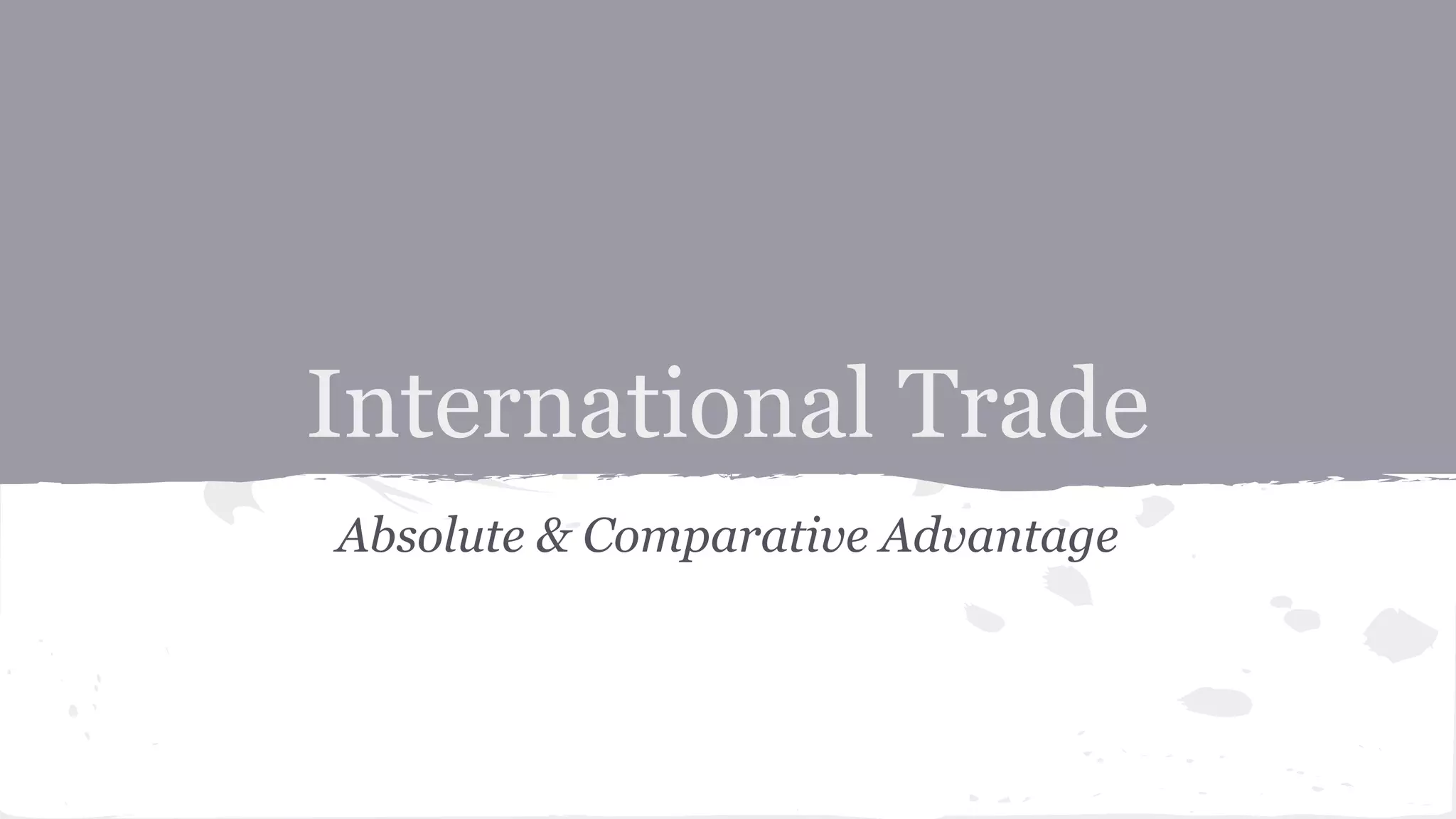 International Trade : Absolute vs comparative Advantage | PDF