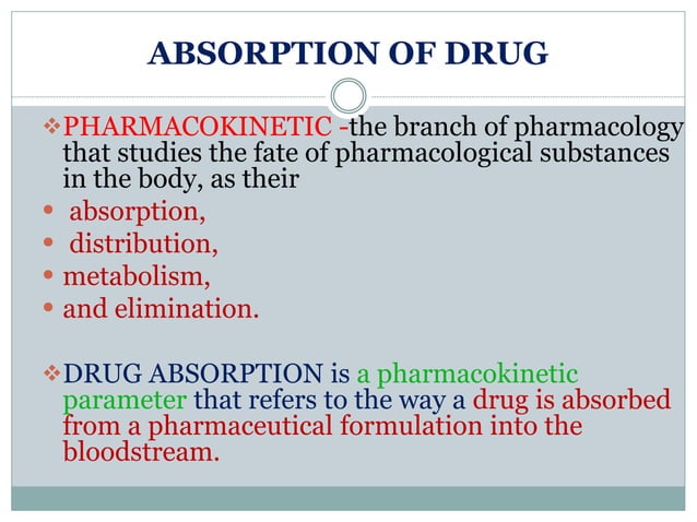 ABSORPTION OF DRUGS - GENERAL PHARMACOLOGY | PPTX