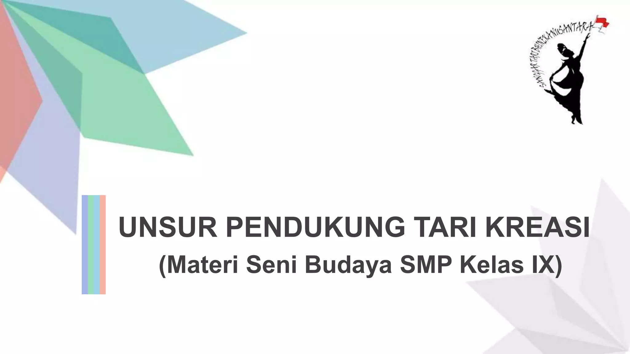 Unsur Pendukung Tari Kreasi SMP Kelas IX semester Gasal | PPTX