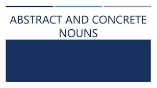 Abstract and concrete nouns HIGH SCHOOL.pptx