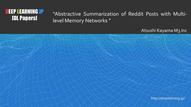 [dl輪読会]abstractive Summarization Of Reddit Posts With Multi Level Memory Networks Ppt