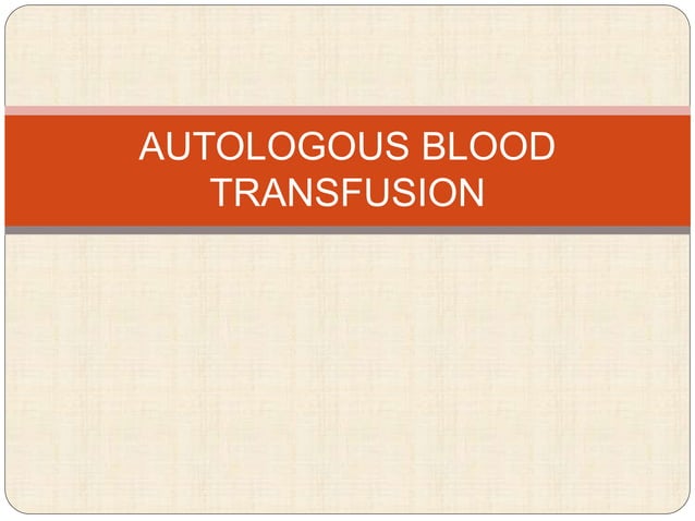 Autologous blood transfusion (ABT). Pptx | PPTX