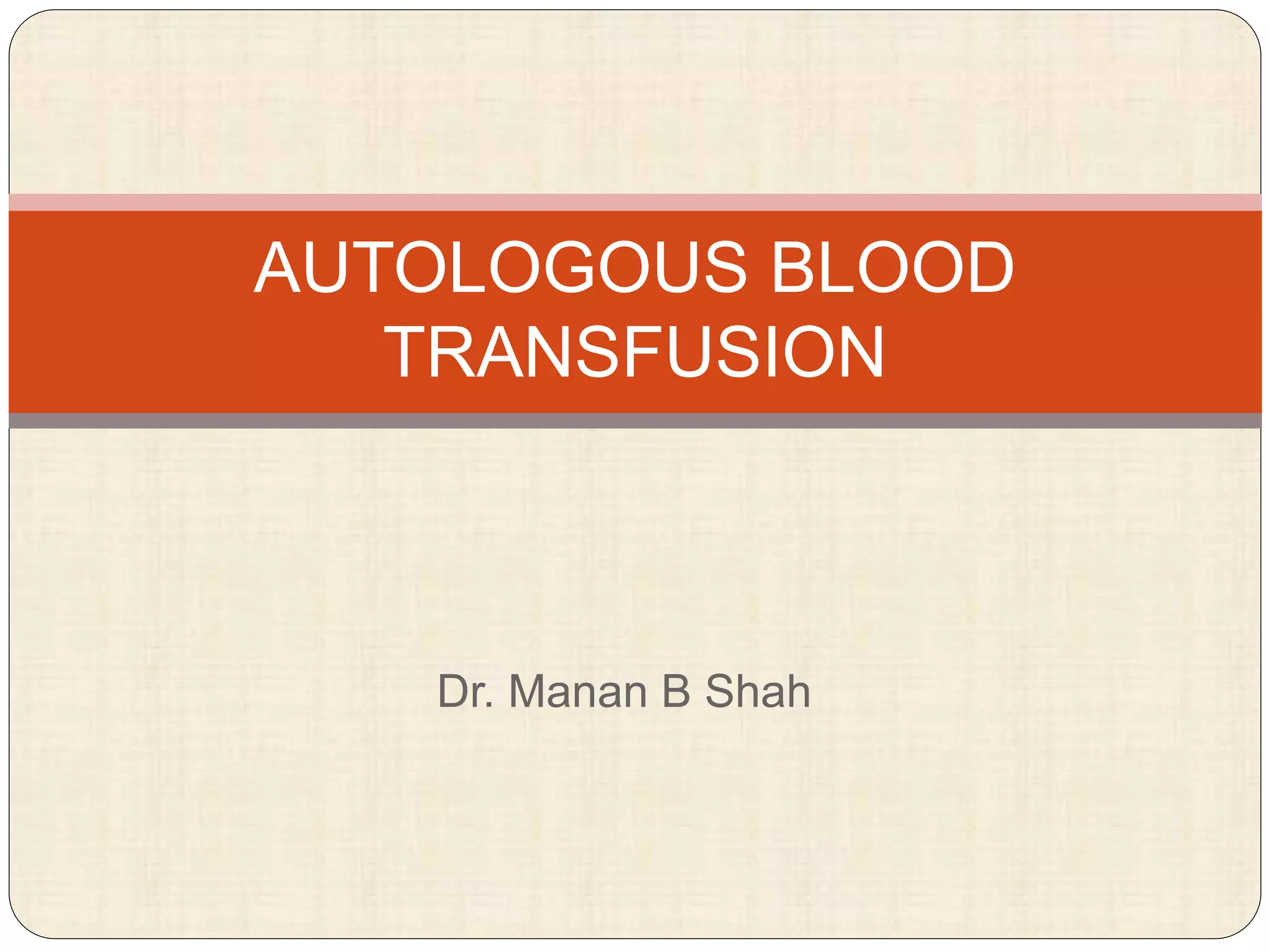 AUTOLOGOUS BLOOD TRANSFUSION | PPTX