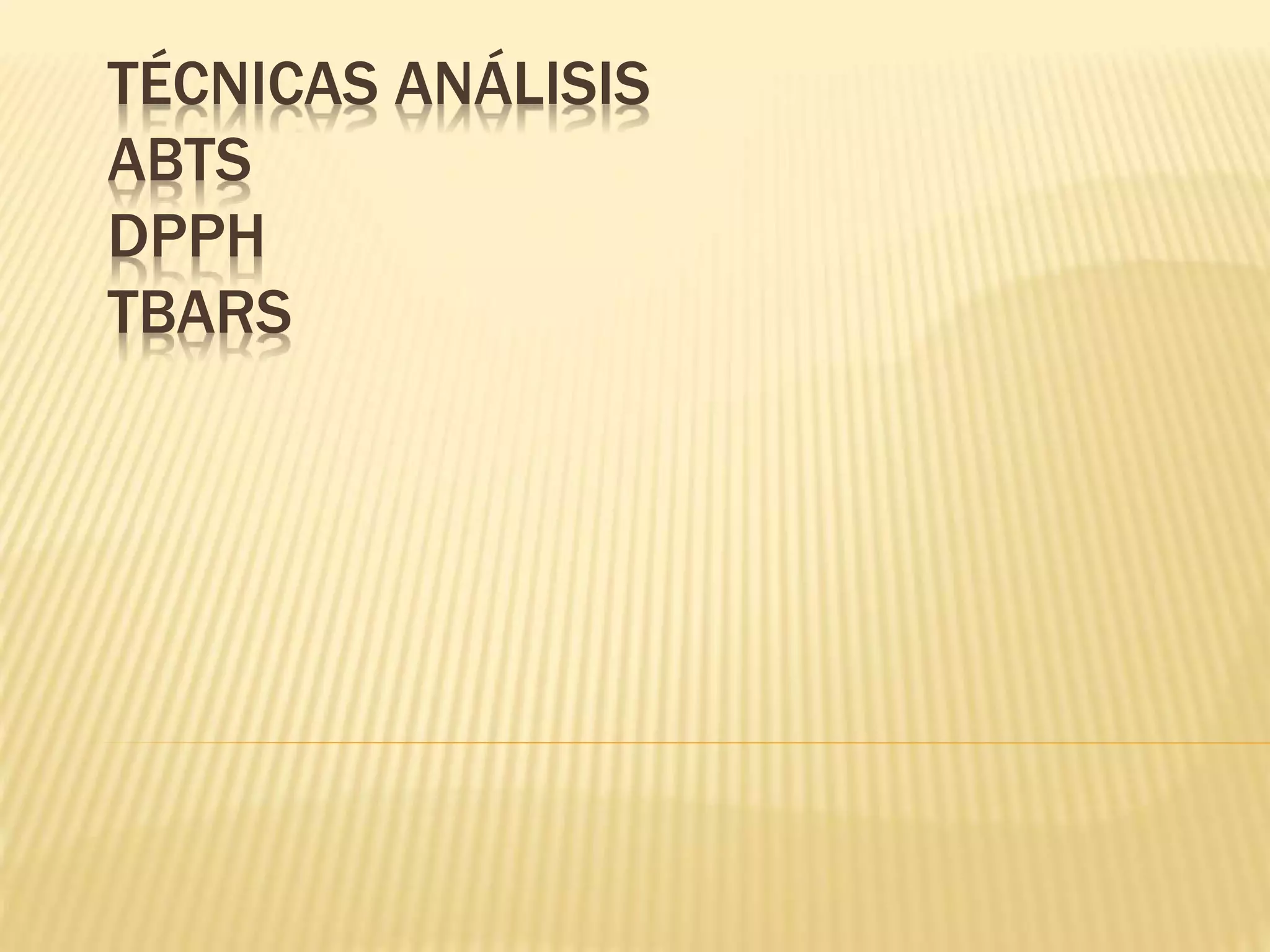 Técnicas Medición ABTS DPPH TBARS | PPTX