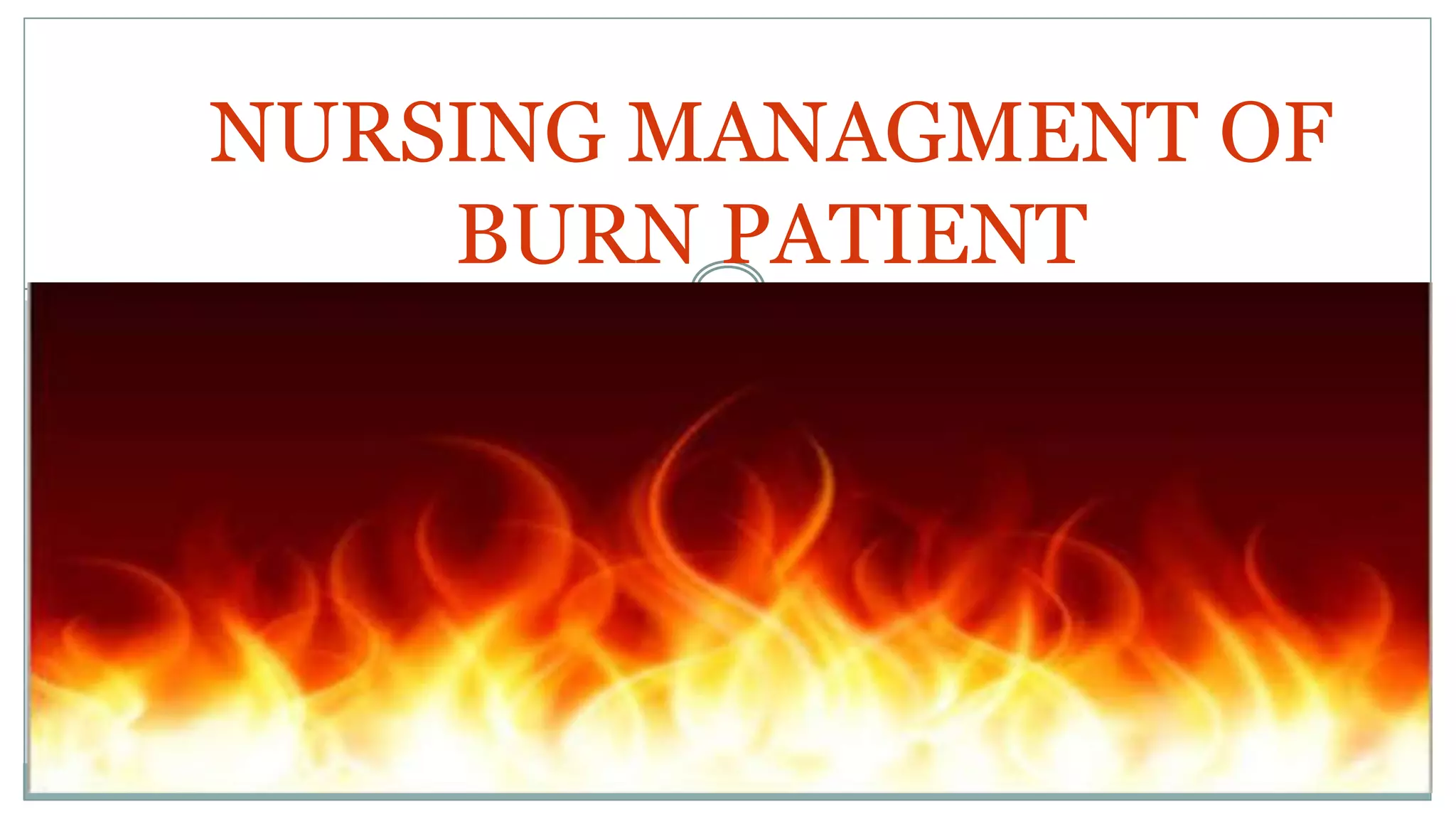 Nursing management of burn patient | PPTX