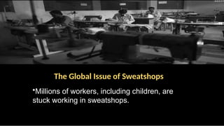 Abuse of Child Labor and Sweatshops.pptx