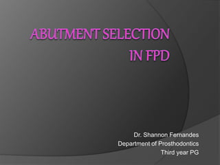 Abutment selection in fpd | PPTX