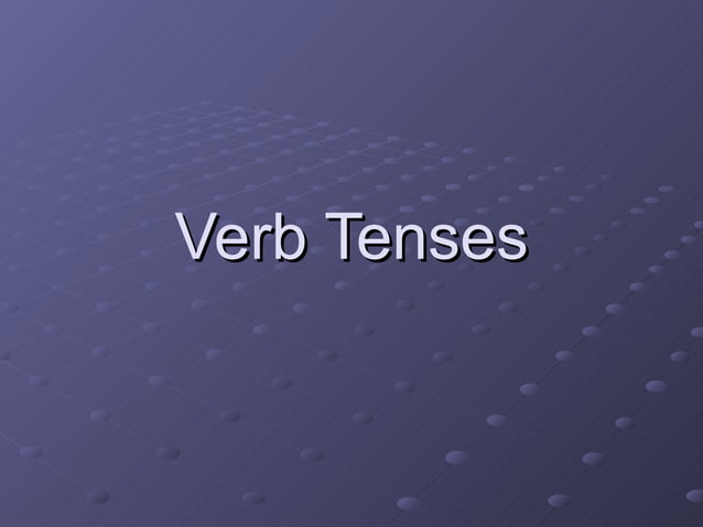 Verb Tenses | PPT