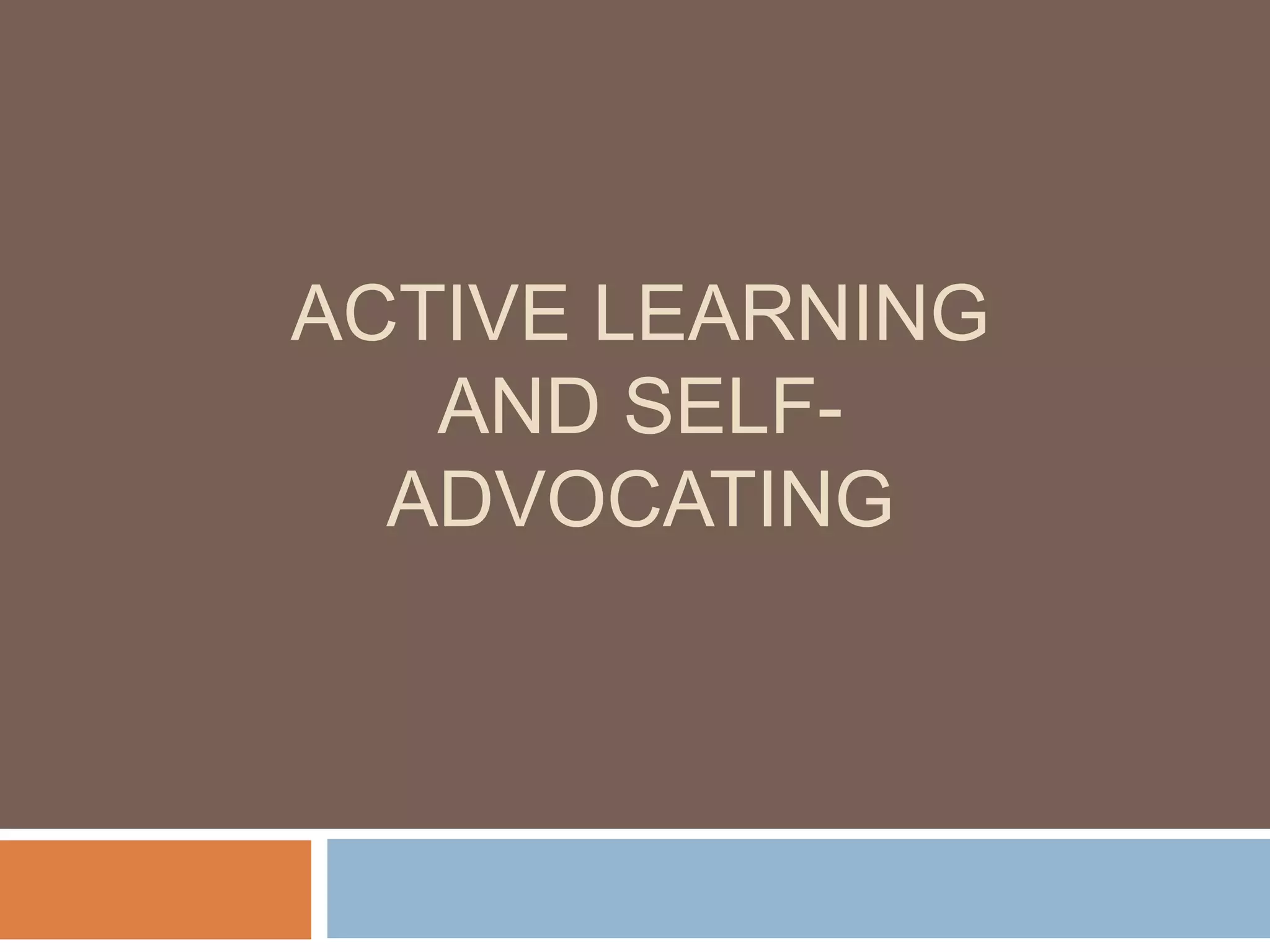 Active Learning and Self Advocating | PPTX | Education