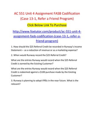Ac 551 unit 4 assignment fasb codification (case 13 1, refer a friend ...