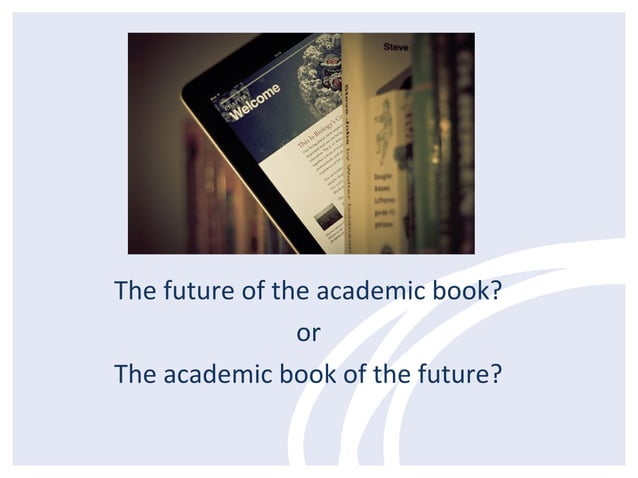 Academic Book of the Future - Dr Emma Wakelin - AHRC | PPT