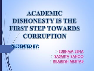 Academic dishonesty is the first step towards corruption | PPT