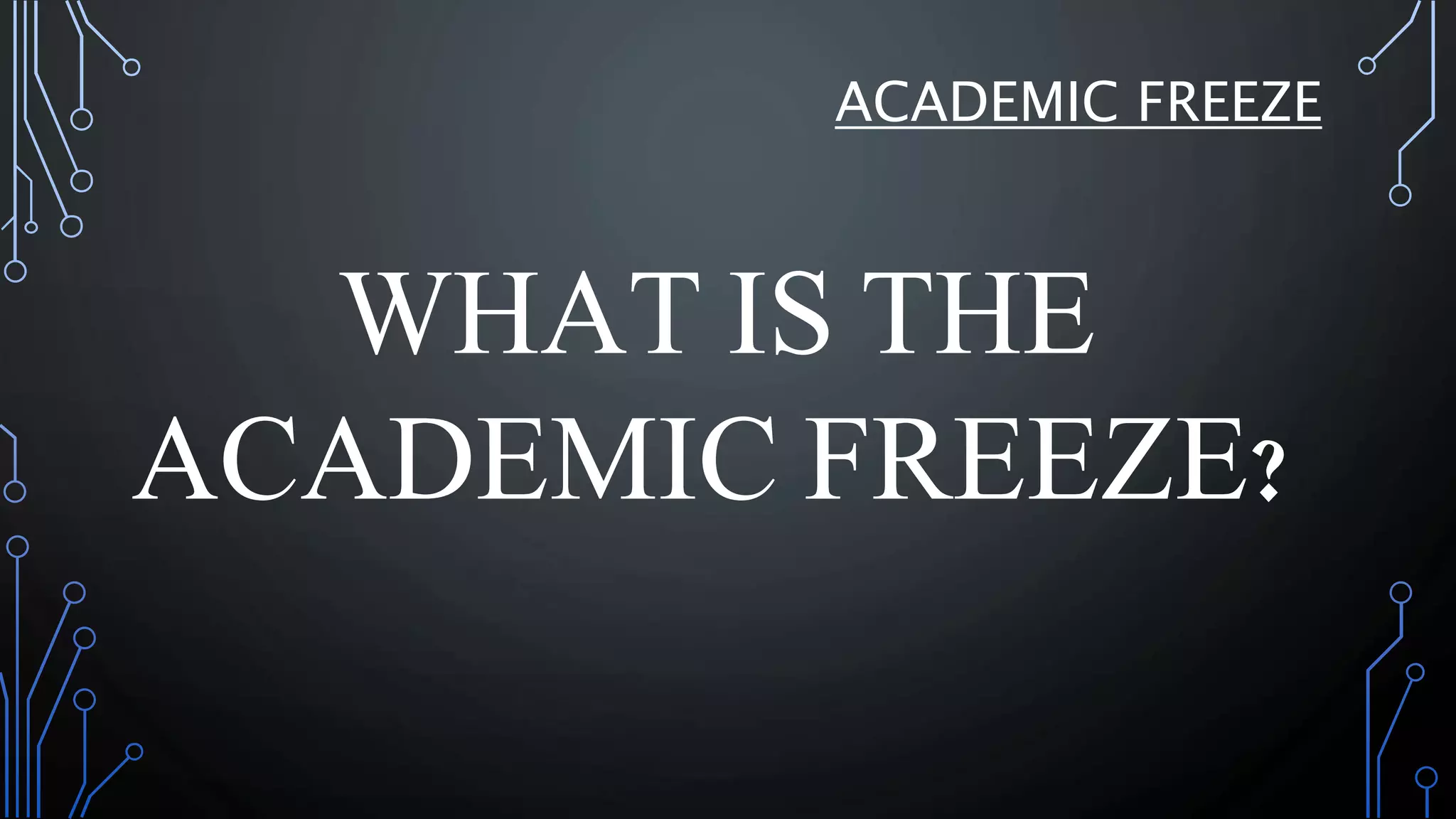Academic freeze | PPTX