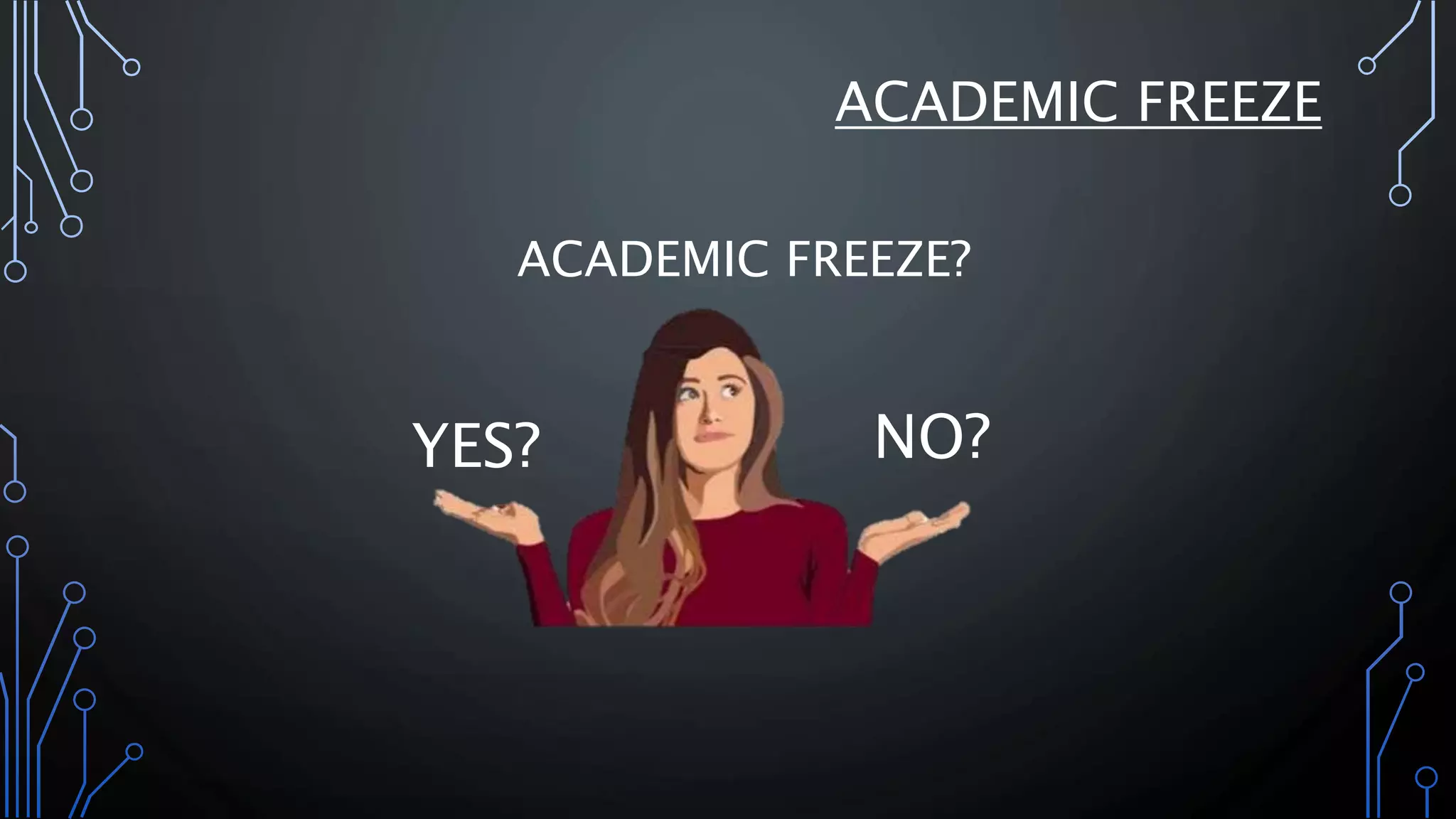 Academic freeze | PPTX
