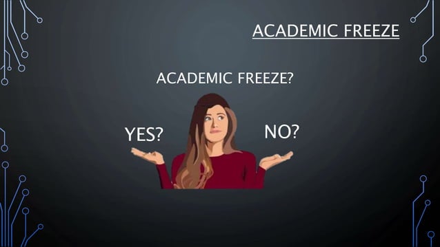Academic freeze | PPTX | College Planning | College Education