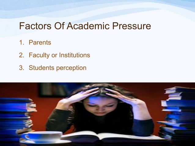 Academic pressure too much to handle | PPTX