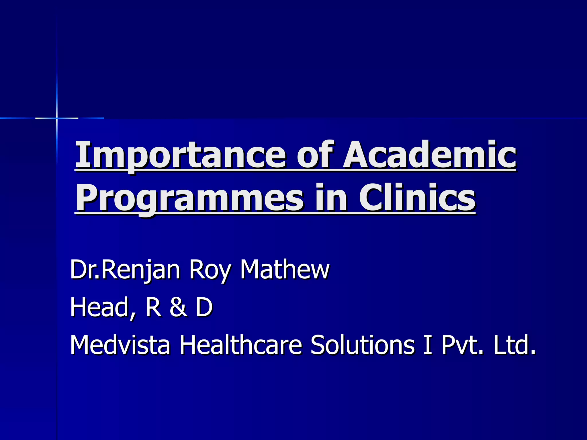 Importance of Academic Programmes in Clinic | PPT