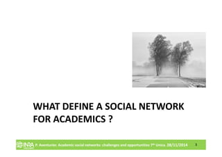 Academic Social Networks : Challenges and opportunities. 7th UNICA ...