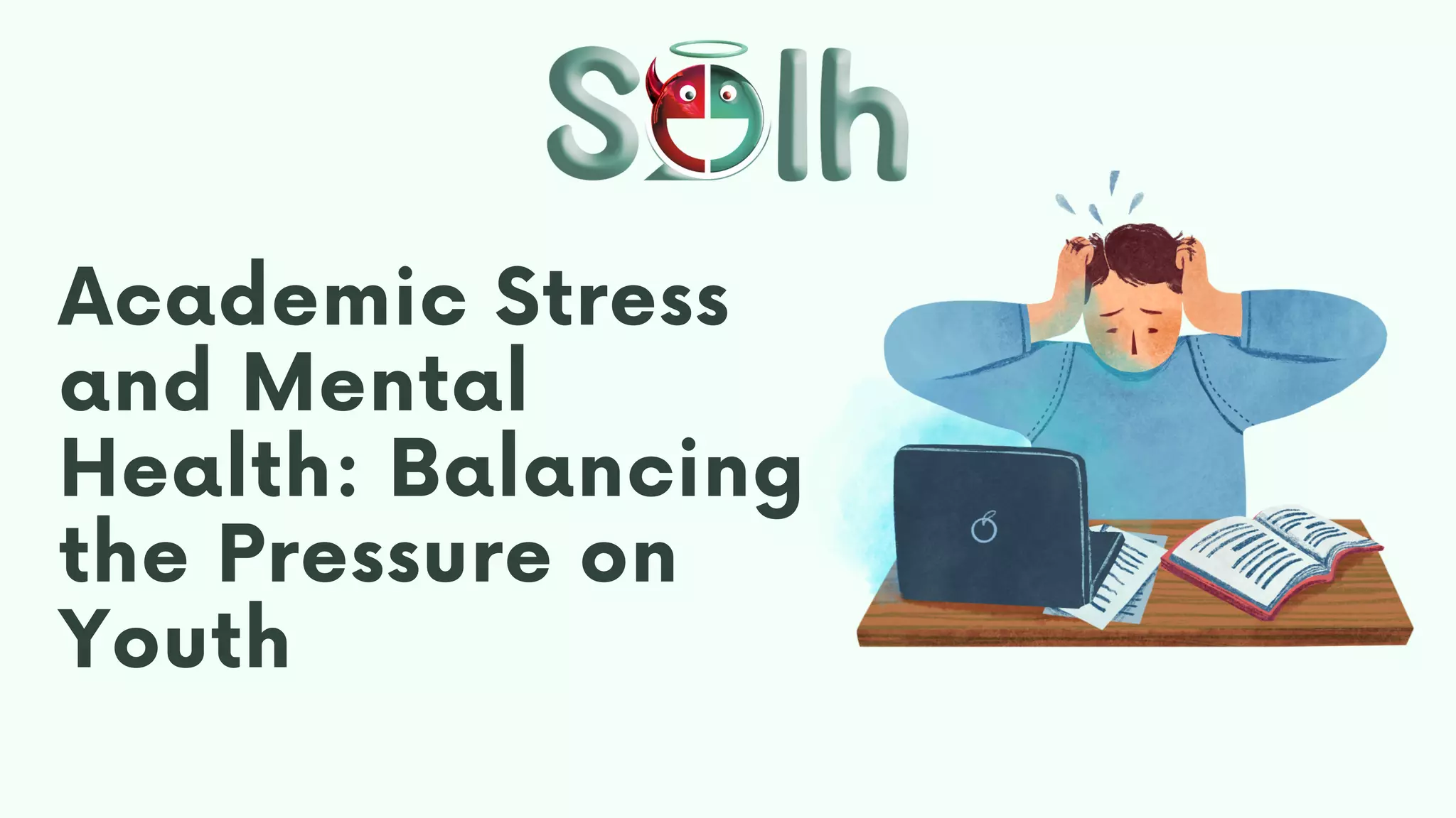 Academic Stress and Mental Health: Balancing the Pressure on Youth | Solh Wellness | PDF