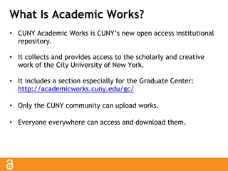 Introducing CUNY Academic Works (Graduate Center Edition) | PPTX