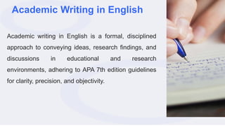 Academic Writing is a formal, disciplined approach to conveying ideas.pptx