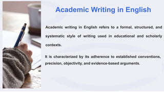 Academic Writing is a formal, disciplined approach to conveying ideas.pptx