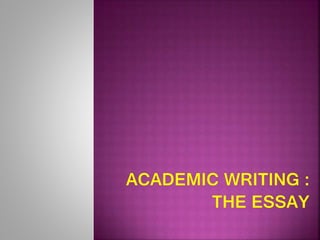 Academic writing powerpoint : The Essay | PPT