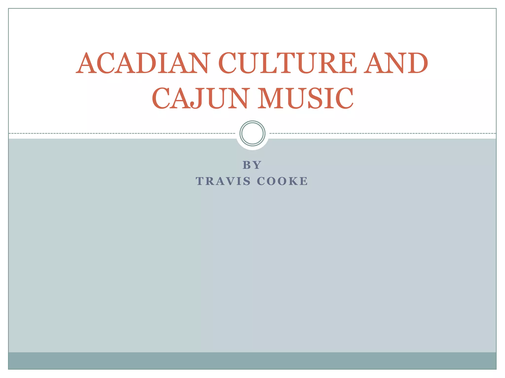 Acadian culture and cajun music | PPTX