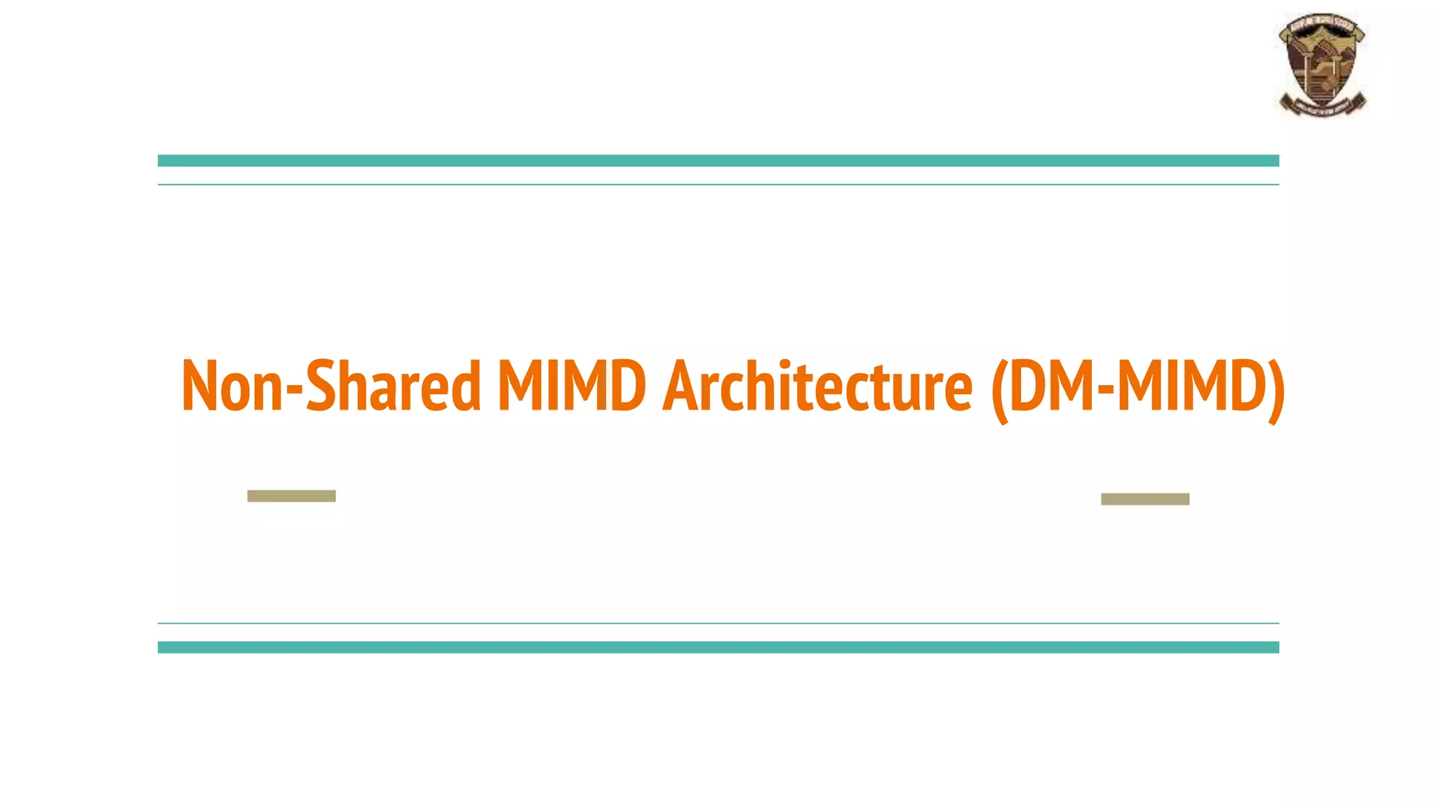 Distributed Memory Architecture Non Shared Mimd Architecture Ppt