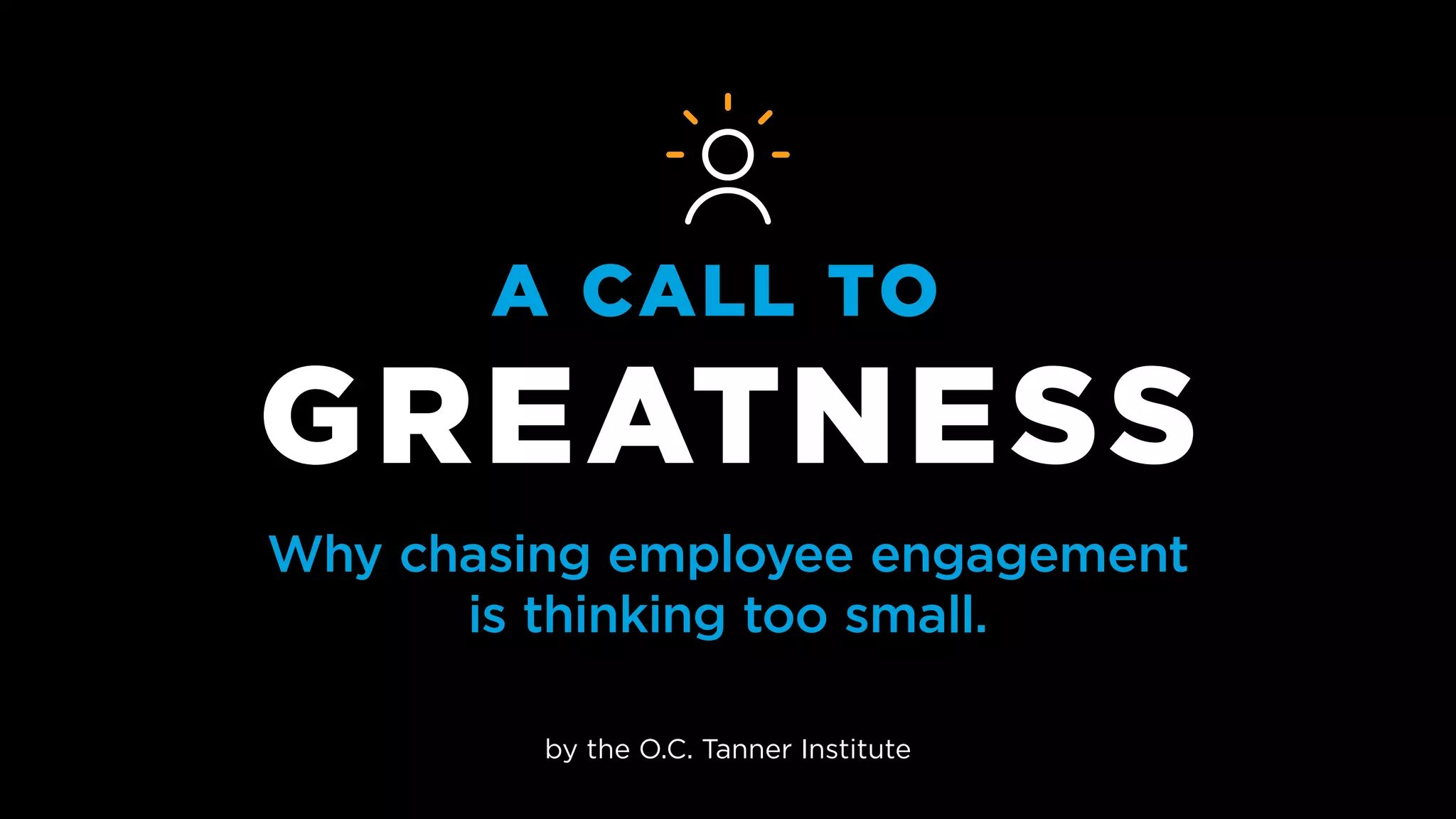 A Call to Greatness: Why Chasing Employee Engagement is Thinking Too ...