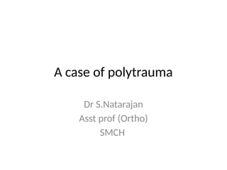 A case of polytrauma and its management.pptx