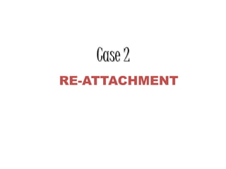 A case of re attachment | PPTX