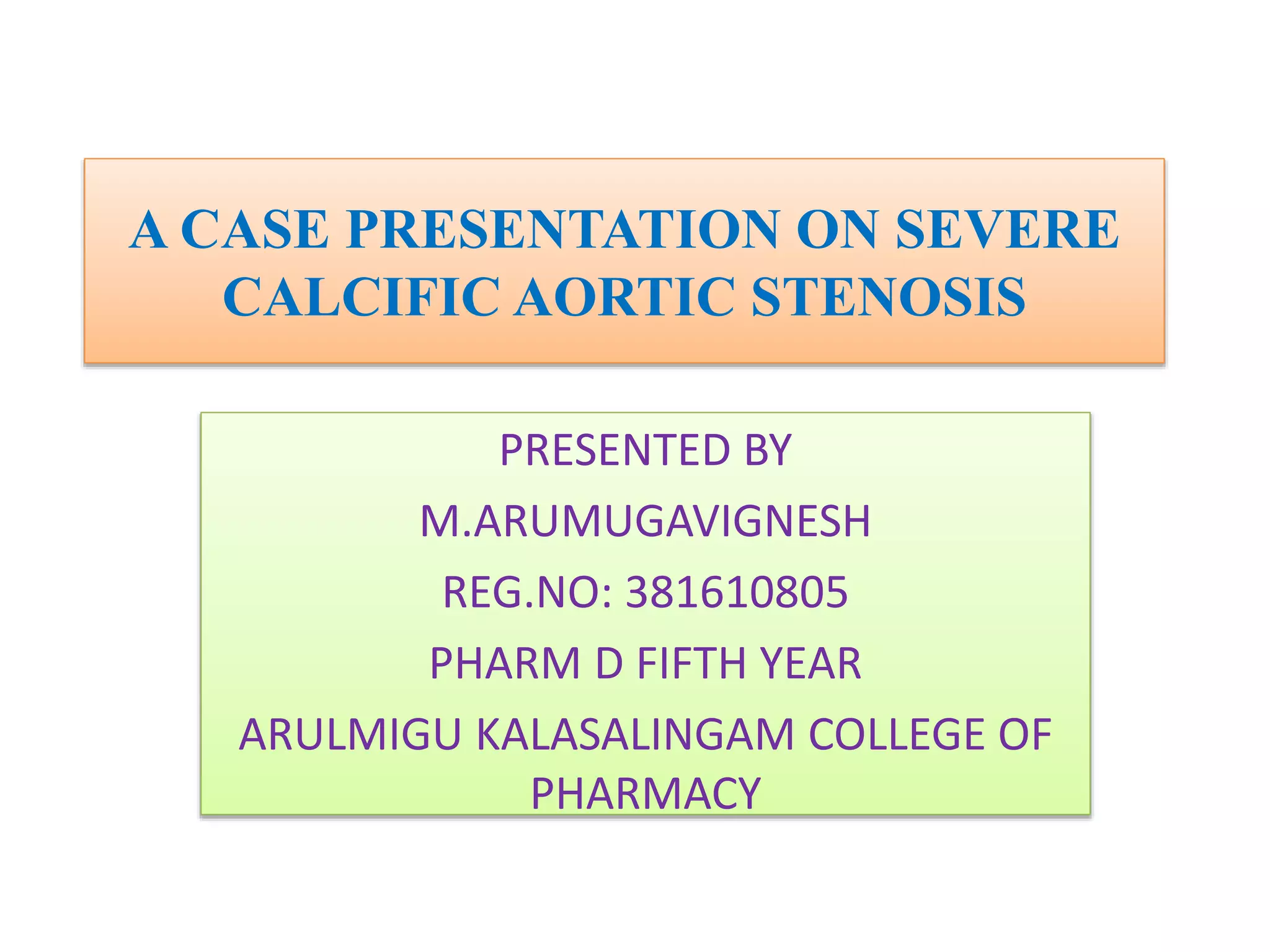 A case presentation on severe calcific aortic stenosis | PPT