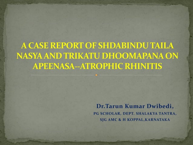 A case report -- Apeenasa/ Atrophic rhinitis-Shdabindu Taila Nasya ...
