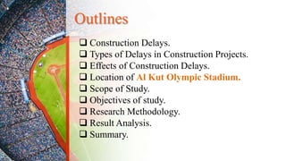 A case study of Delay Analysis of construction project: Al Kut Olympic Stadium || Construction ...